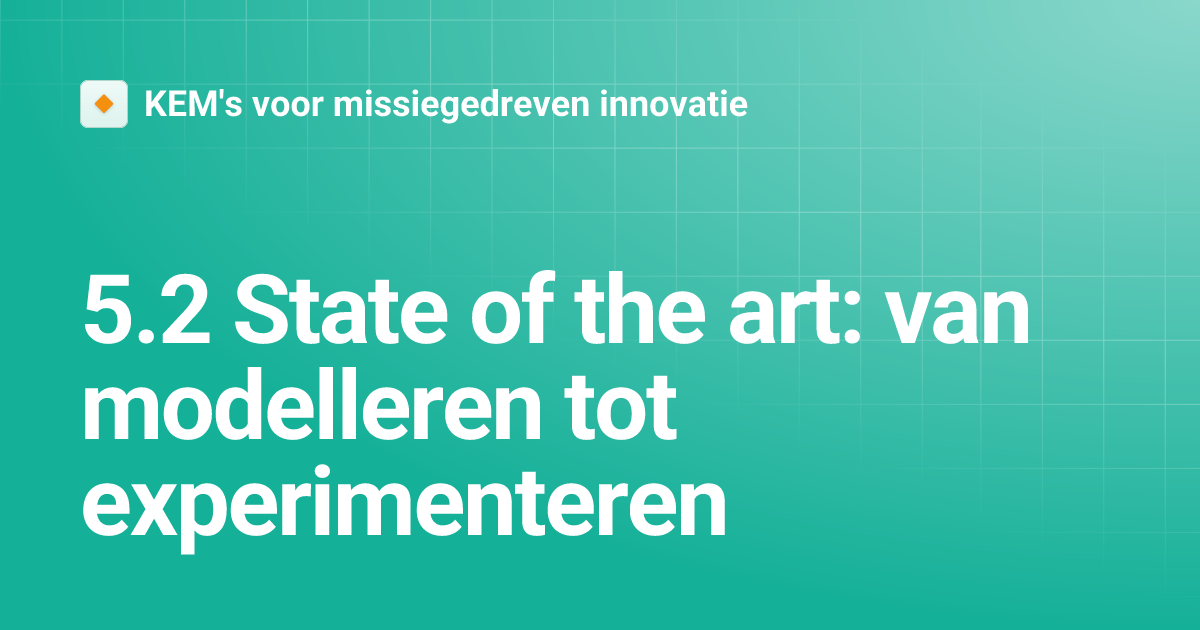 5.2 State of the art: van modelleren tot experimenteren | KEM's voor ...